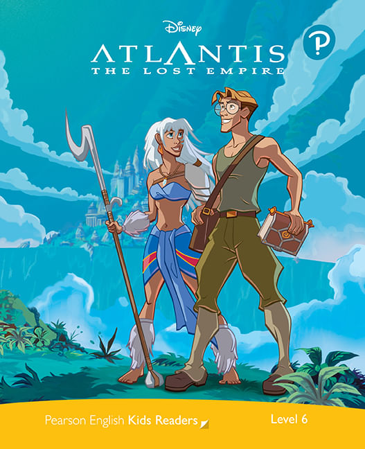 ATLANTIS : THE LOST EMPIRE. Disney - Pearson English Kids Readers 6 ...