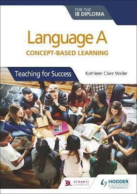 LANGUAGE A FOR THE IB DIPLOMA : Concept-based learning - Kel Ediciones