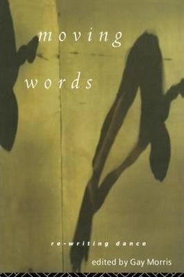 MOVING WORDS -Re-Writing Dance - Kel Ediciones
