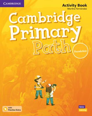 CAMBRIDGE PRIMARY PATH FOUNDATION - ACTIVITY w/Pract Ex - Kel Ediciones