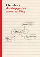 CHAMBERS REPORT WRITING - DESKTOP GUIDES - Kel Ediciones
