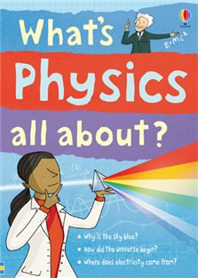 WHAT´S PHYSICS ALL ABOUT? - Usborne Science - Kel Ediciones