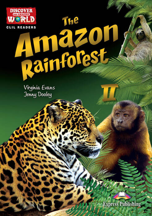 AMAZON RAINFOREST II, THE - Explore Our World CLIL Reader - Kel Ediciones