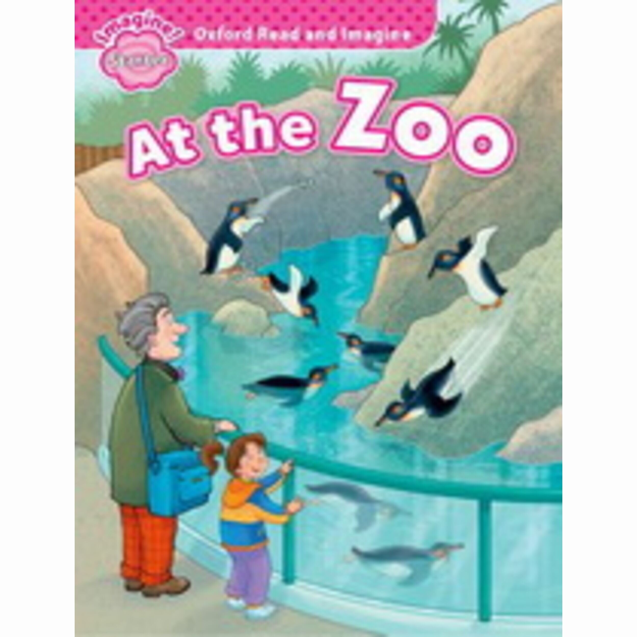 OXFORD READ AND IMAGINE STARTER : At the Zoo - Kel Ediciones