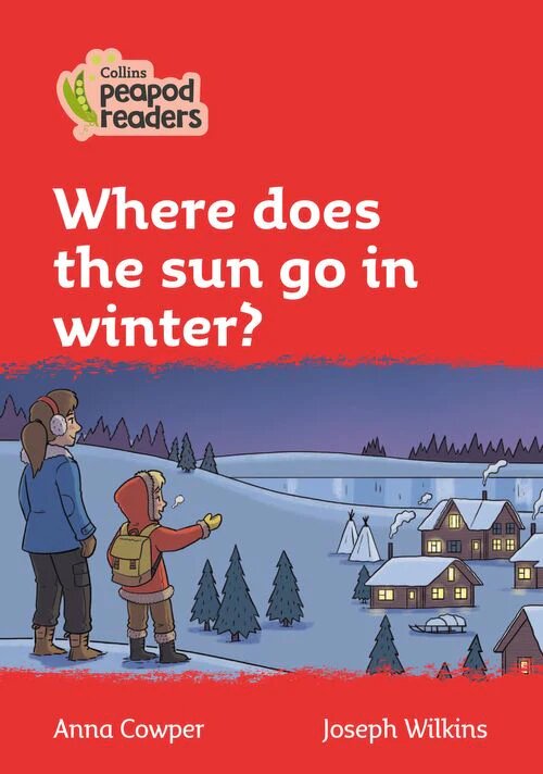 WHERE DOES THE SUN GO IN WINTER? Level 5 - Collins Peapod Readers - Kel ...
