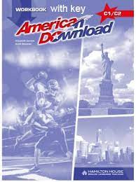 AMERICAN DOWNLOAD C1/C2 - WORKBOOK with Key - Kel Ediciones