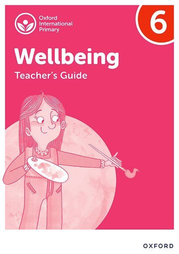 OXFORD INTERNATIONAL WELLBEING 6 : Teacher's Guide - Kel Ediciones