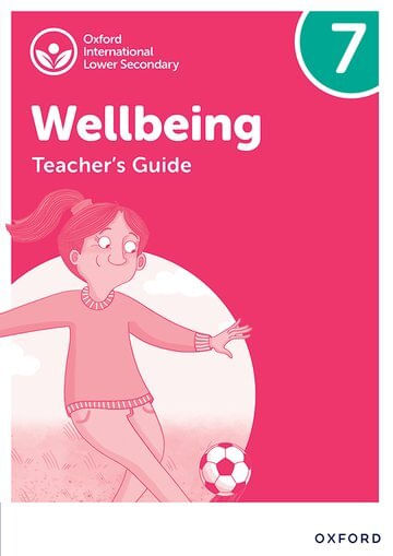 OXFORD INTERNATIONAL WELLBEING 7 : Teacher's Guide - Kel Ediciones