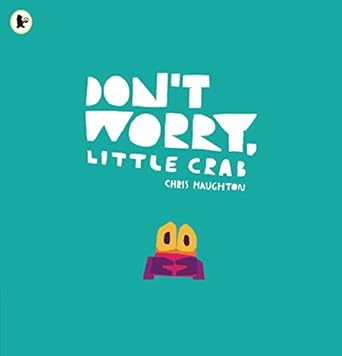 DON'T WORRY, LITTLE CRAB - Walker Books - Kel Ediciones